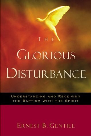 The Glorious Disturbance: Understanding and Receiving the Baptism with ...