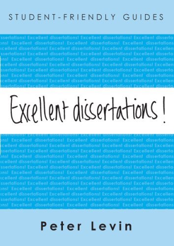 Excellent Dissertations! (Student Friendly Guides) by Peter Levin ...