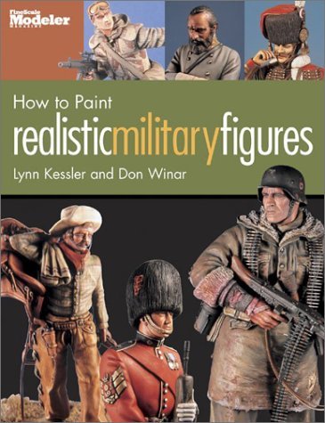 How to Paint Realistic Military Figures by Lynn Kessler | Goodreads