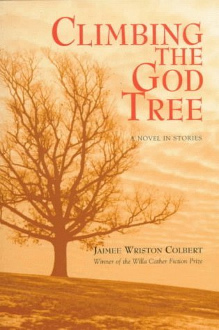 Climbing the God Tree: A Novel in Stories by Jaimee Wriston Colbert ...