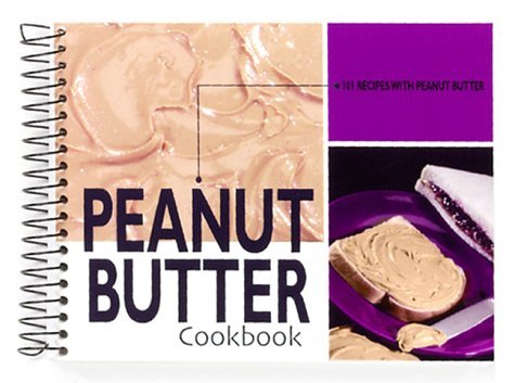 Peanut Butter: 101 Recipes With Peanut Butter by C.Q. Products | Goodreads