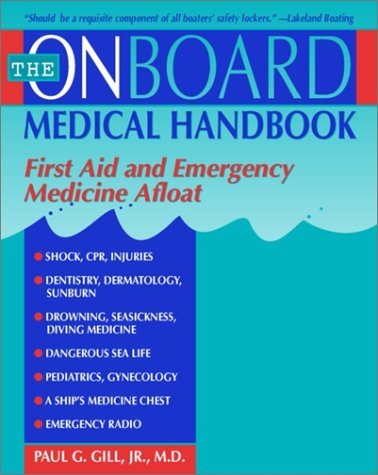 The Onboard Medical Guide: First Aid and Emergency Medicine Afloat by ...