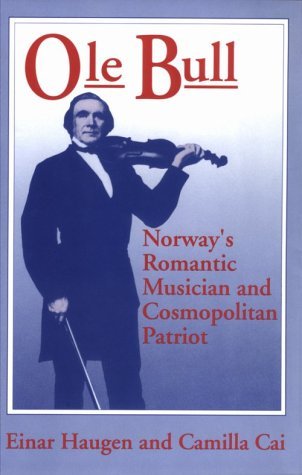 Ole Bull: Norway'S Romantic Musician And Cosmopolitan Patriot by Einar ...