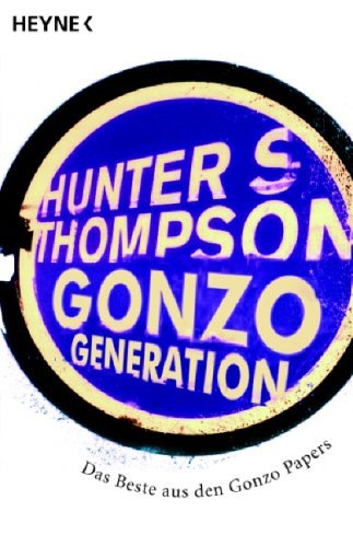 Gonzo Generation: Das Beste der Gonzo-Papers by Hunter S. Thompson ...