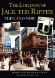 The London of Jack the Ripper: Then and Now by Robert Clack | Goodreads