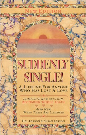 Suddenly Single!: A Lifeline for Anyone Who Has Lost a Love by Hal ...