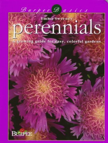 Burpee Basics - Perennials: A Growing Guide for Easy, Colorful Gardens ...