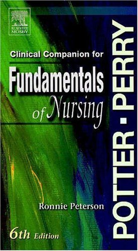Clinical Companion to Accompany Potter & Perry's Fundamentals of ...