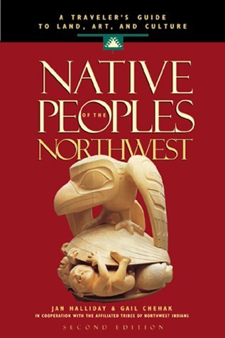 Native Peoples of the Northwest: A Traveler's Guide to Land, Art, and ...