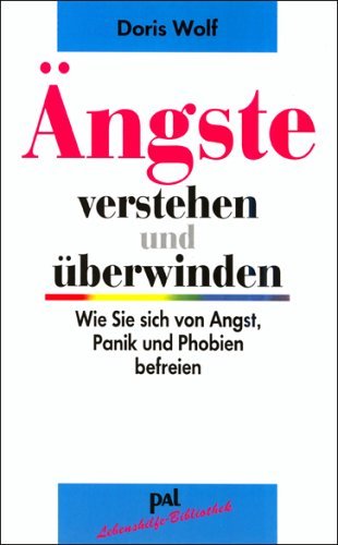 Ängste verstehen und überwinden: Gezielte Strategien für ein Leben ohne ...