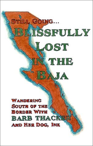 Still Going. . . Blissfully Lost in the Baja : Wandering South of the ...