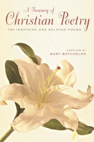 A Treasury of Christian Poetry: 700 Inspiring & Beloved Poems by Mary ...