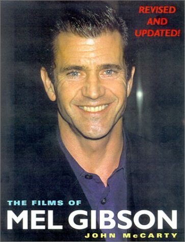 The Films of Mel Gibson by John McCarty | Goodreads
