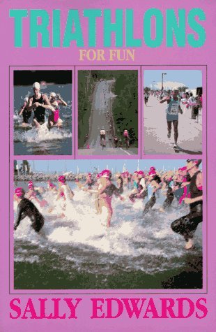 Triathlons For Fun (The Triathlon Book Series) by Sally Edwards | Goodreads