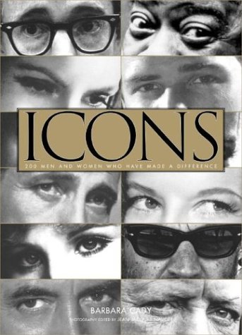 Icons: 200 Men and Women Who Have Made a Difference by Barbara Cady ...