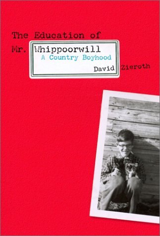 The Education of Mr. Whippoorwill: A Country Boyhood by David Zieroth ...