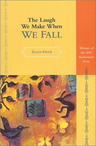 The Laugh We Make When We Fall by Susan Firer | Goodreads