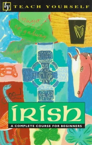 Irish: A Complete Course for Beginners by Diarmuid Ó Sé | Goodreads