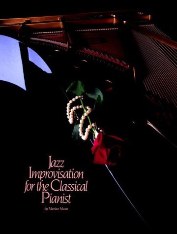 Jazz Improvisation for the Classical Pianist by Martin Mann | Goodreads
