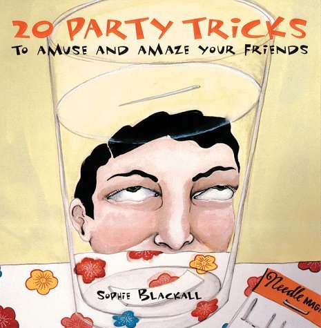 20 Party Tricks: to Amuse and Amaze Your Friends by Sophie Blackall ...