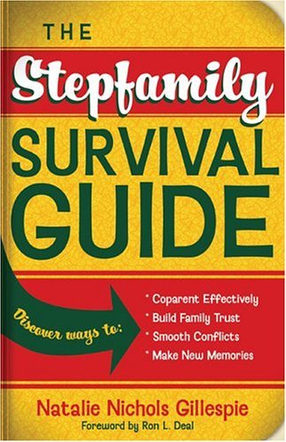 The Stepfamily Survival Guide by Natalie Nichols Gillespie | Goodreads