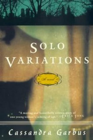 Solo Variations by Cassandra Garbus | Goodreads