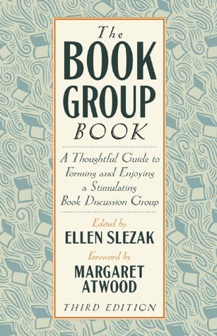 The Book Group Book: A Thoughtful Guide to Forming and Enjoying a ...
