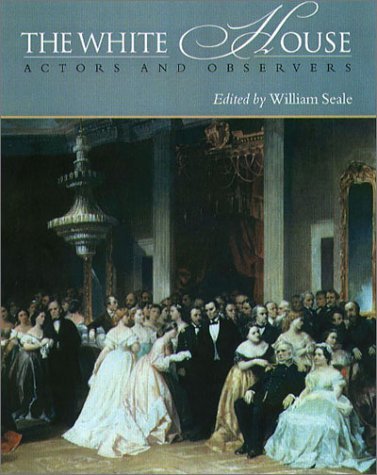 The White House: Actors and Observers by White House Historical ...