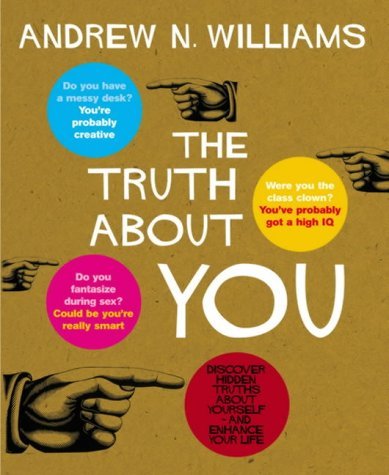 The Truth About You : Discover Hidden Truths About Yourself - And ...