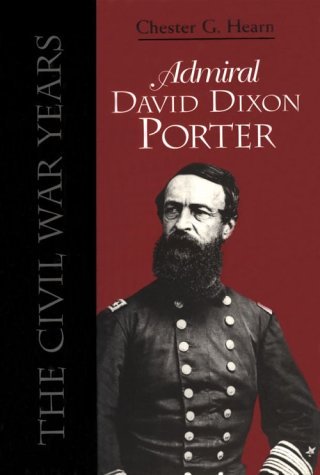 Admiral David Dixon Porter: The Civil War Years by Chester G. Hearn ...