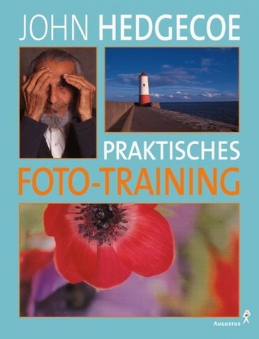 Praktisches Foto- Training. by John Hedgecoe | Goodreads