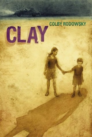 Clay by Colby Rodowsky | Goodreads