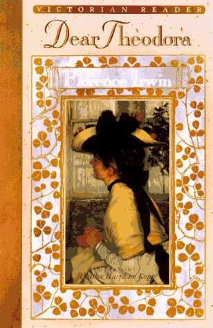 Dear Theodora (Victorian Bookshelf Series) by Florence Irwin | Goodreads
