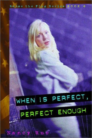 When Is Perfect, Perfect Enough? (Raise the Flag, #6) by Nancy N. Rue ...
