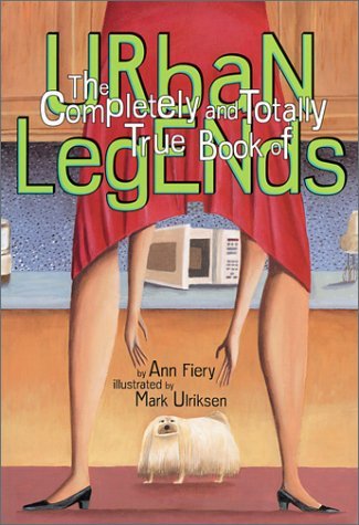 The Complete And Totally True Book Of Urban Legends by Ann Fiery ...