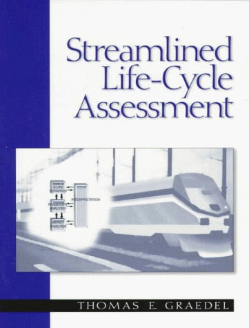 Streamlined Life-Cycle Assessment by T.E. Graedel | Goodreads
