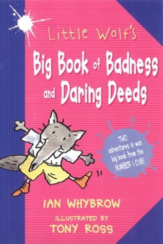 Little Wolf's Big Book of Badness and Daring Deeds by ian-whybrow ...