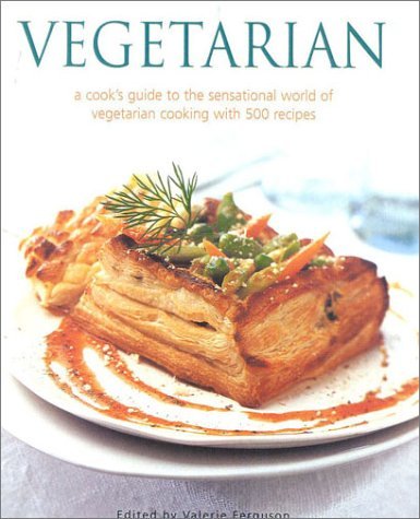 Vegetarian: A Cook's Guide to the Sensational World of Vegetarian ...