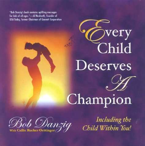 Every Child Deserves a Champion: Including the Child within You! by Bob ...