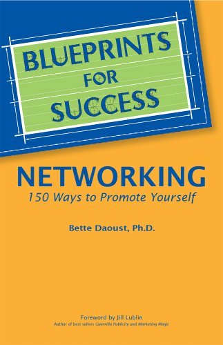 Blueprints for Success: Networking--150 Ways to Promote Yourself by ...