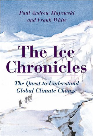 The Ice Chronicles: The Quest to Understand Global Climate Change by ...