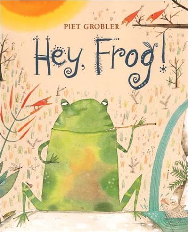 Hey, Frog! by Piet Grobler | Goodreads