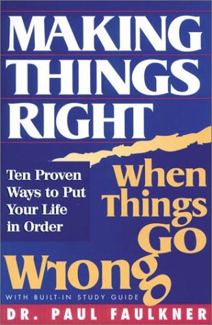 Making Things Right When Things Go Wrong: Ten Proven Ways To Put Your ...
