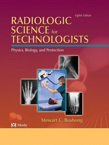 Radiologic Science for Technologists Physics, Biology and Protection by ...