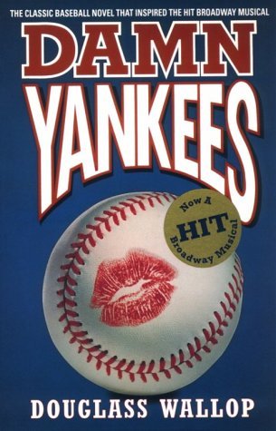 Damn Yankees by Douglass Wallop | Goodreads