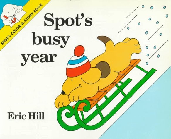 Spot's Busy Year by Eric Hill | Goodreads