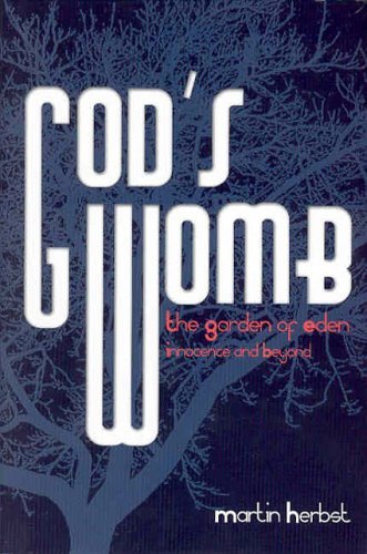 God's Womb: The Garden Of Eden, Innocence And Beyond by Martin Herbst ...