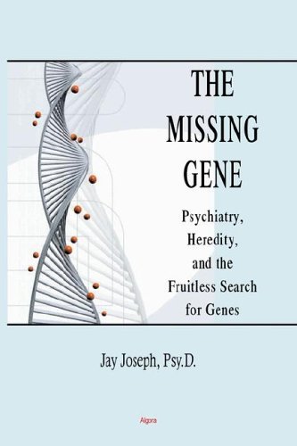 The Missing Gene: Psychiatry, Heredity, and the Fruitless Search for ...