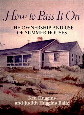 How to Pass It On : The Ownership and Use of Summer Houses by Ken ...