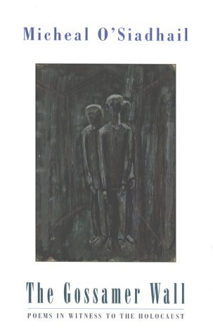 The Gossamer Wall : Poems in Witness to the Holocaust by Micheal O ...